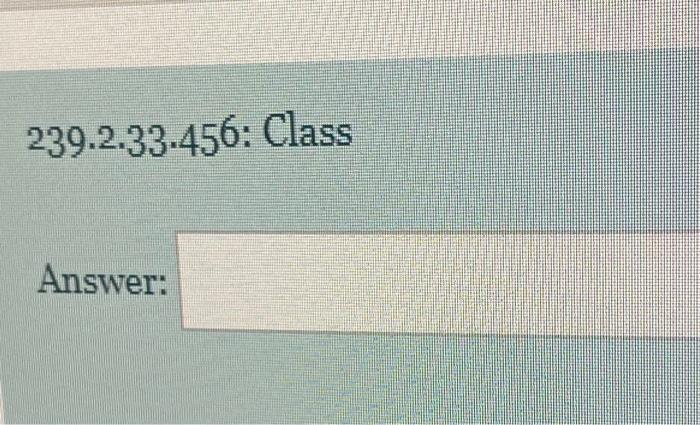 Solved 239.2.33.456: Class Answer: 195-3.21.222: Class | Chegg.com