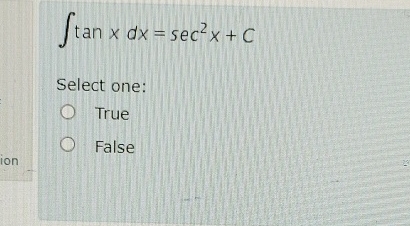 Solved ∫﻿﻿tanxdx=sec2x+CSelect one:TrueFalse | Chegg.com