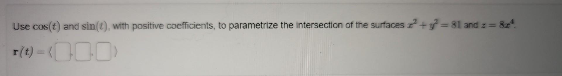 Solved Use cos(t) and sin(t), with positive coefficients, to | Chegg.com
