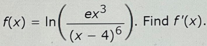 Solved f(x)=ln(ex3(x-4)6). ﻿Find f'(x) | Chegg.com