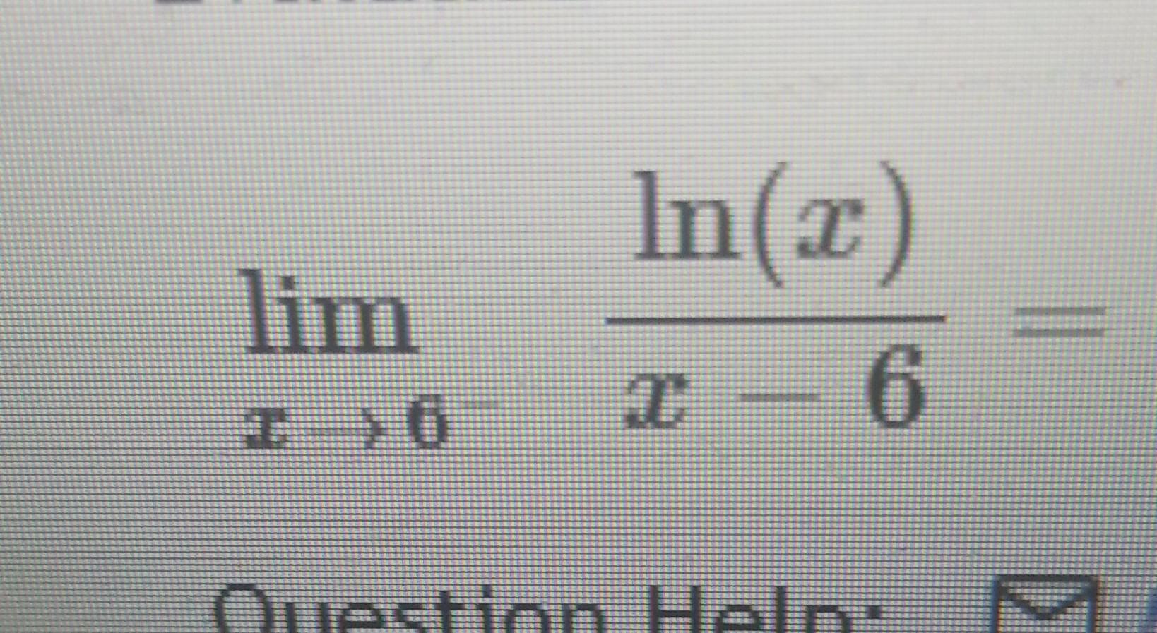 Solved In(x) lim x − 6 Question Help: || | Chegg.com