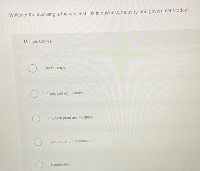 Solved Which of the following is the weakest link in | Chegg.com