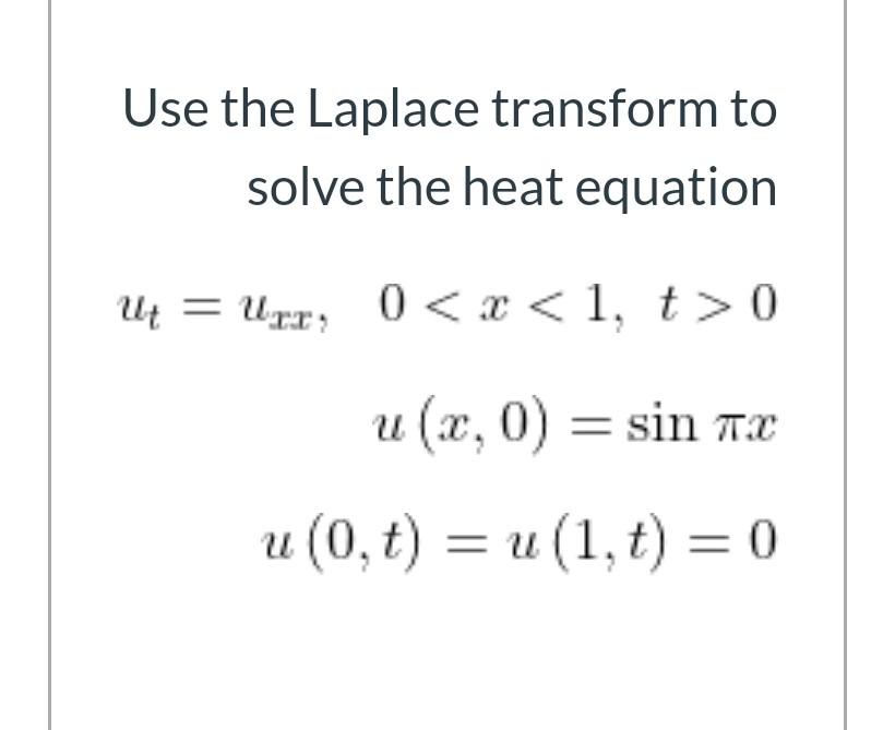 Solved Use the Laplace transform to solve the heat equation | Chegg.com