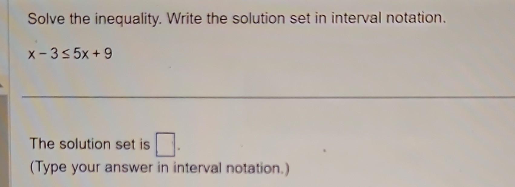 Solved Solve the inequality. Write the solution set in | Chegg.com