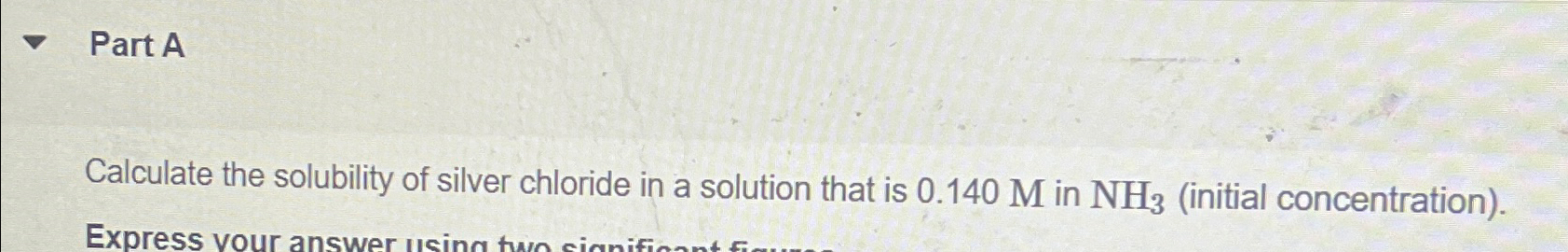 Solved Part ACalculate the solubility of silver chloride in | Chegg.com