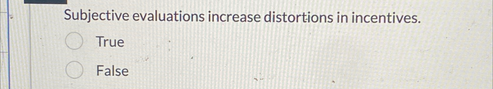 Solved Subjective evaluations increase distortions in | Chegg.com