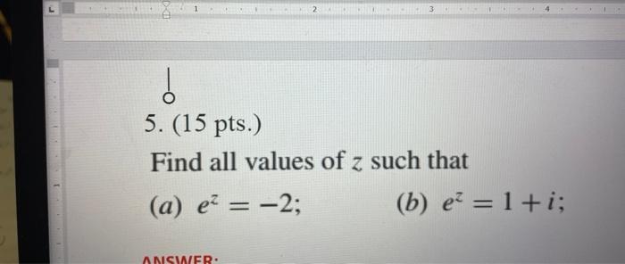 Solved 5. (15 pts.) Find all values of z such that (a) | Chegg.com Solved 5. (15 pts.) Find all values of z such that (a) | Chegg.com