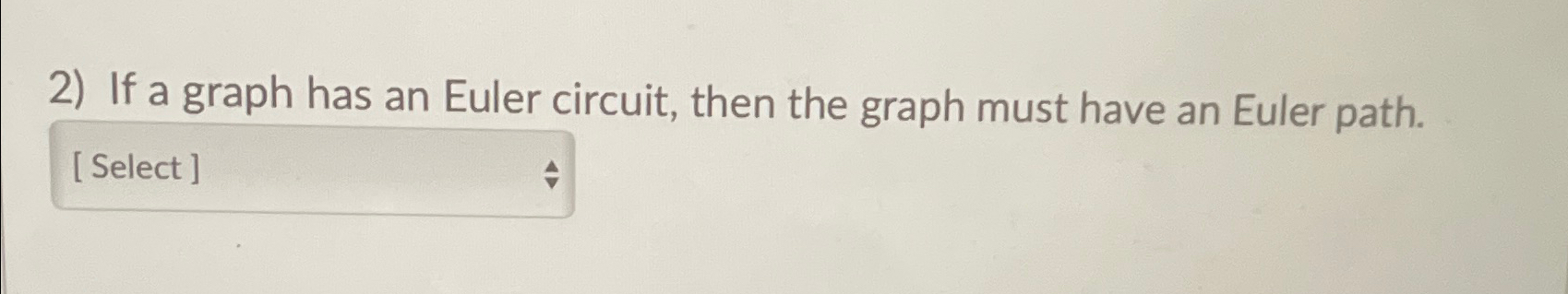 Solved If a graph has an Euler circuit, then the graph must | Chegg.com