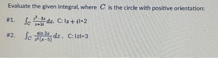 Evaluate the given integral, where C is the circle | Chegg.com