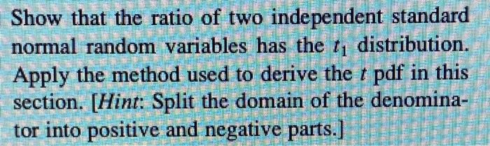 Solved Show that the ratio of two independent standard | Chegg.com