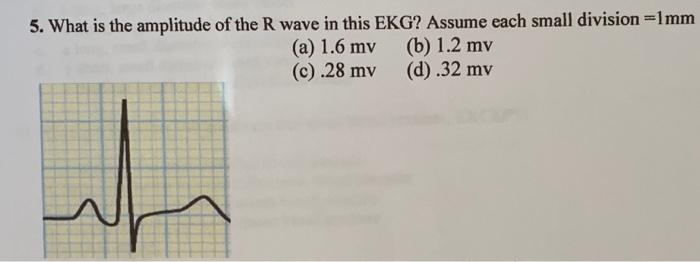 Solved 5. What is the amplitude of the R wave in this EKG? | Chegg.com