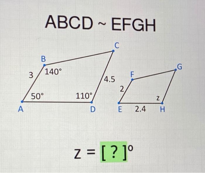 Solved ABCD - EFGH C B G 3 140° F 4.5 2 50° 110° Z A D E 2.4 | Chegg.com