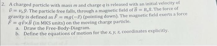 Solved 2. A charged particle with mass m and charge q is | Chegg.com