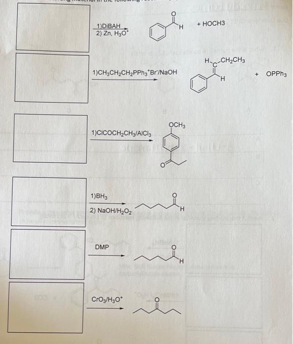 Solved 1) 2) Zn,H3O+DiBAH +HOCH3 1) CH3CH2CH2PPh3+Br/NaOH | Chegg.com