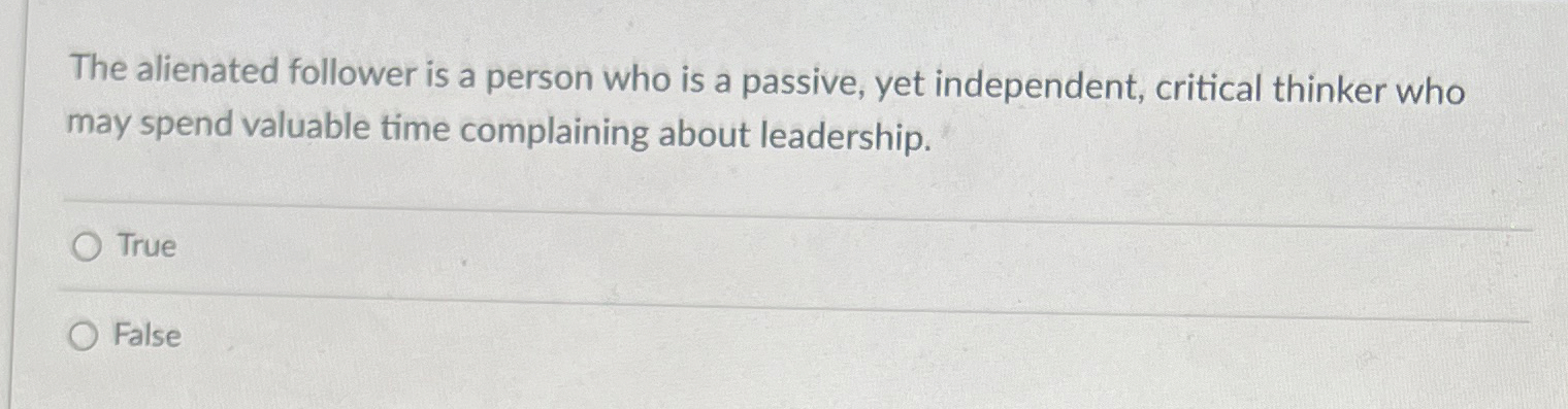 Solved The alienated follower is a person who is a passive, | Chegg.com