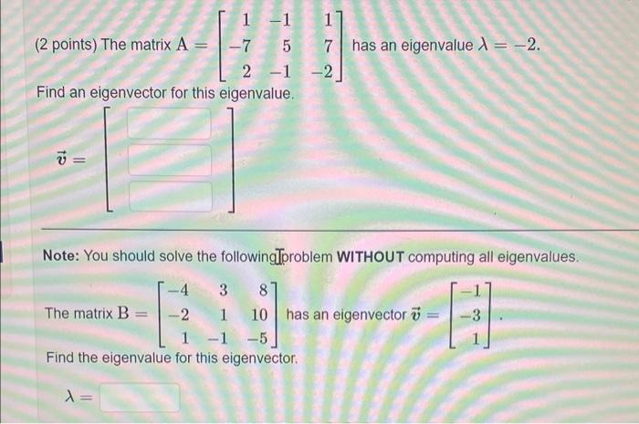 Solved 2 points) The matrix A=⎣⎡1−72−15−117−2⎦⎤ has an | Chegg.com