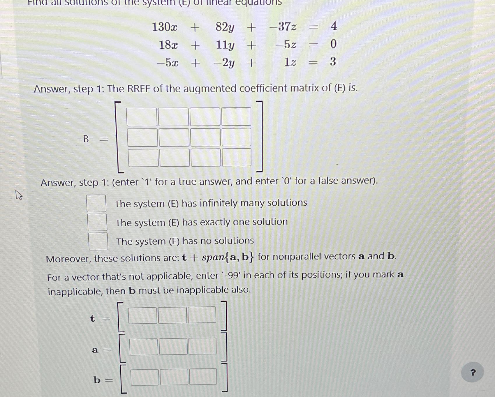 Solved 130x+82y+-37z=418x+11y+-5z=0-5x+-2y+1z=3Answer, step | Chegg.com