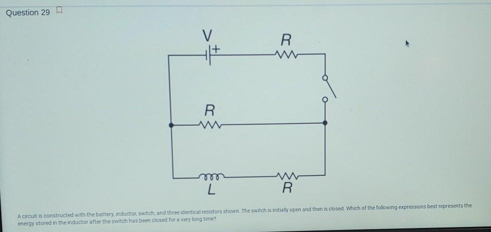Solved Question 29 R R L R A circuit is constructed with the | Chegg.com
