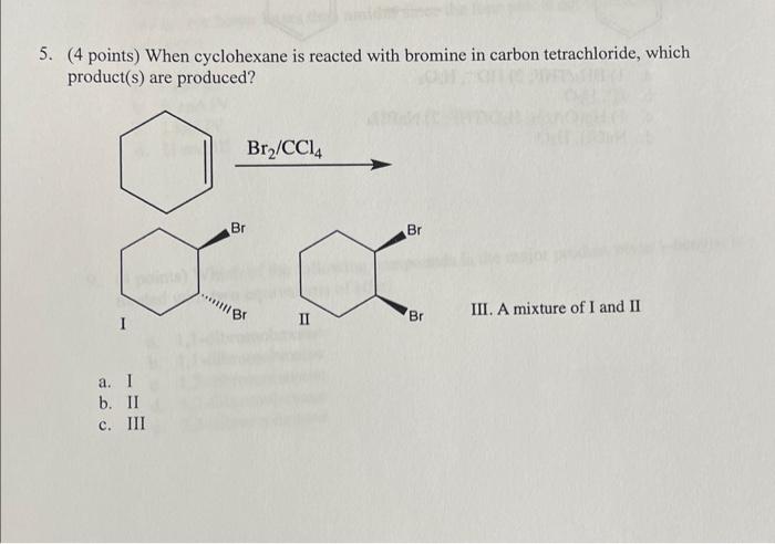 Solved 5. (4 points) When cyclohexane is reacted with | Chegg.com