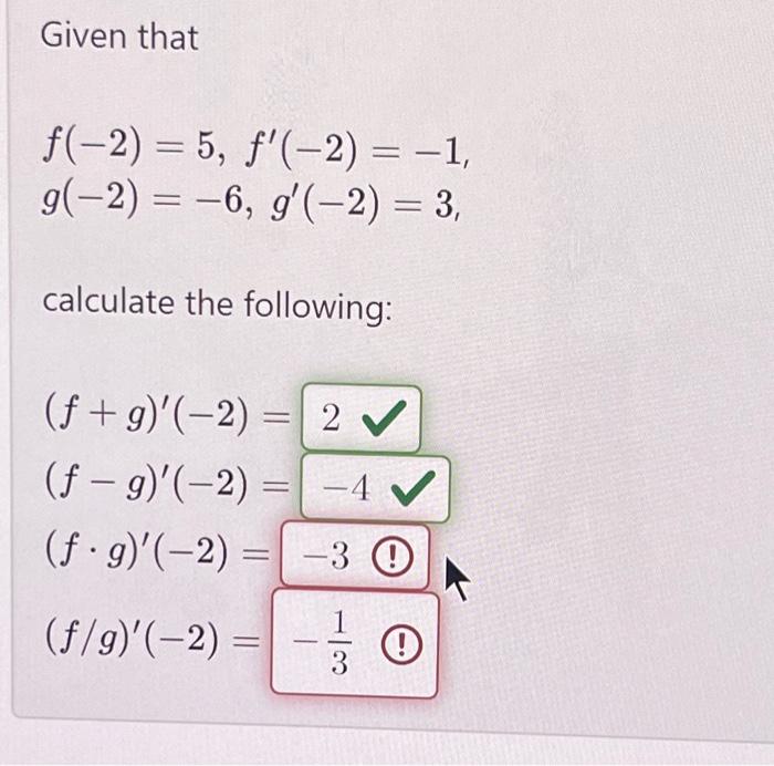 Solved Given that f(-2) = 5, f'(-2) = -1, g(−2) = −6, g'(−2) | Chegg.com