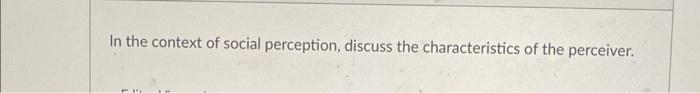 In the context of social perception, discuss the | Chegg.com