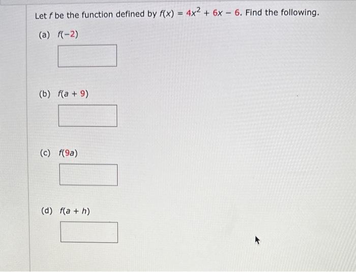 Solved Let f be the function defined by f(x)=4x2+6x−6. Find | Chegg.com