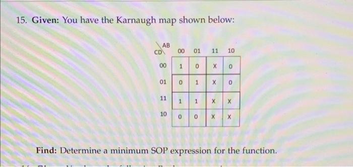 Solved 15. Given: You have the Karnaugh map shown below: AB | Chegg.com