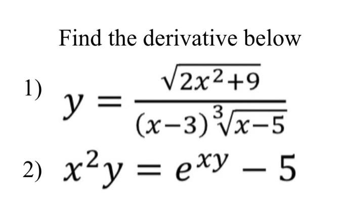 Solved Find the derivative below 1) y=(x−3)3x−52x2+9 2) | Chegg.com