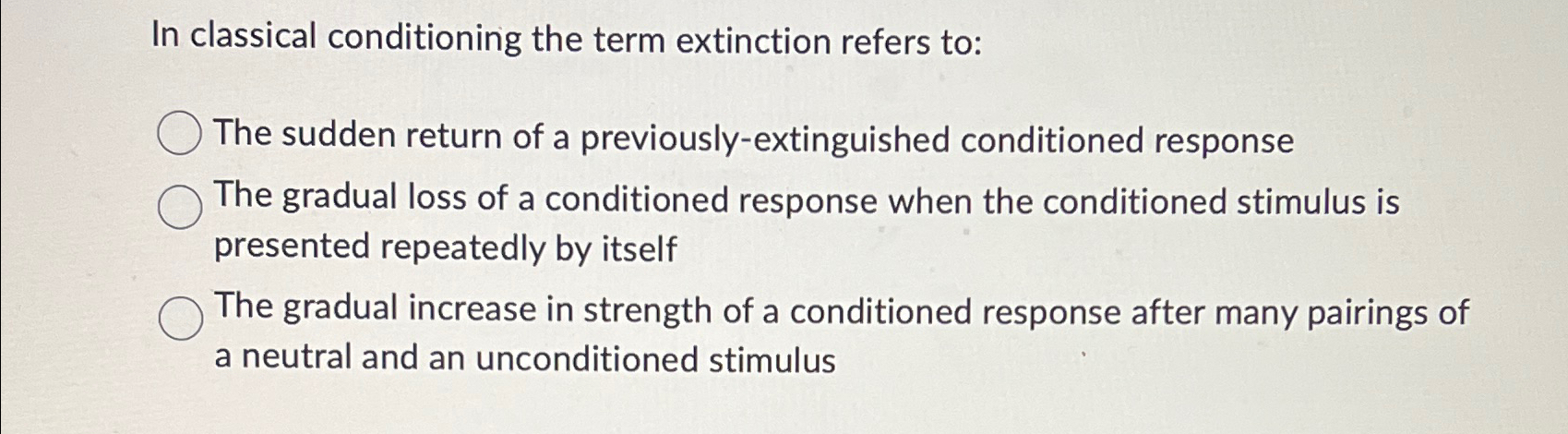 Solved In classical conditioning the term extinction refers | Chegg.com