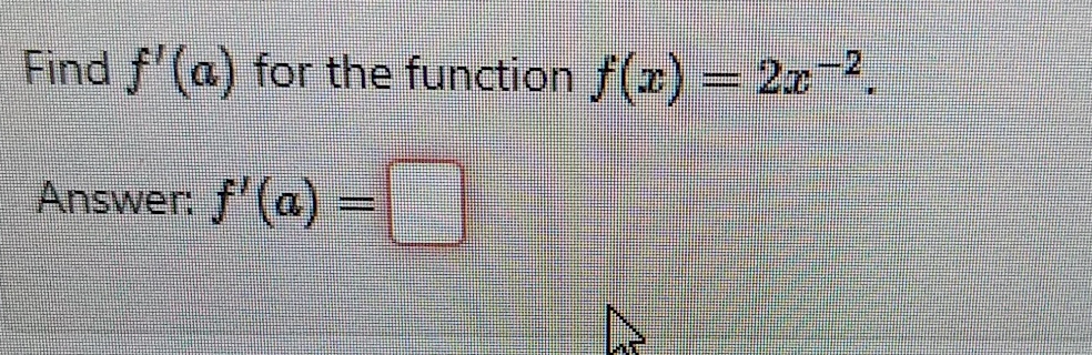 Solved Find f'(a) ﻿for the function f(x)=2x-2Answer: f'(a)= | Chegg.com