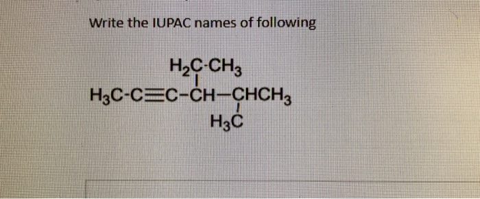 Solved Write the IUPAC names of following H2C-CH3 | Chegg.com