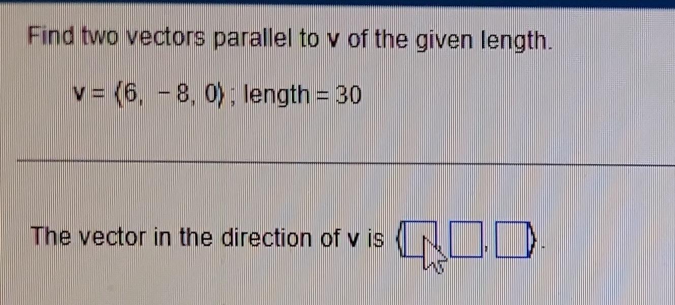 Solved Find two vectors parallel to v of the given length. | Chegg.com