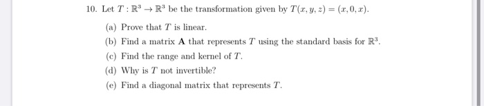 Solved 10. Let T: R+R be the transformation given by T(1, y, | Chegg.com
