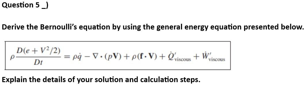 Solved Derive the Bernoulli’s equation by using the general | Chegg.com