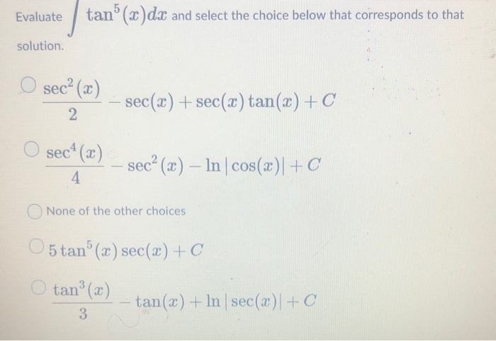 Solved Evaluate tan” (x)dx and select the choice below that | Chegg.com