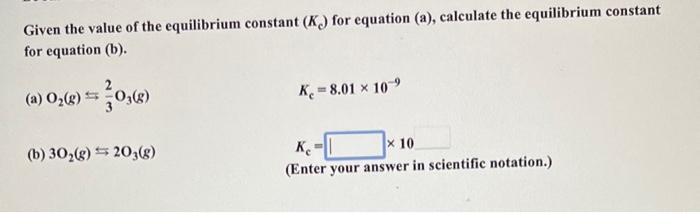 Solved Given the value of the equilibrium constant (Kc) for | Chegg.com