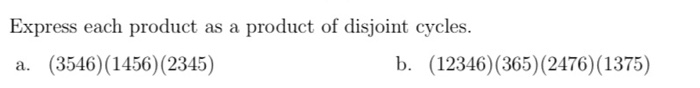 Solved Express each product as a product of disjoint cycles. | Chegg.com