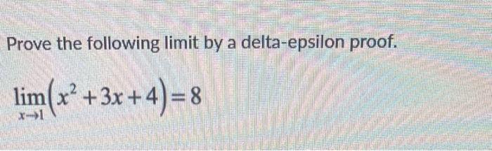 Solved Prove the following limit by a delta-epsilon proof. | Chegg.com