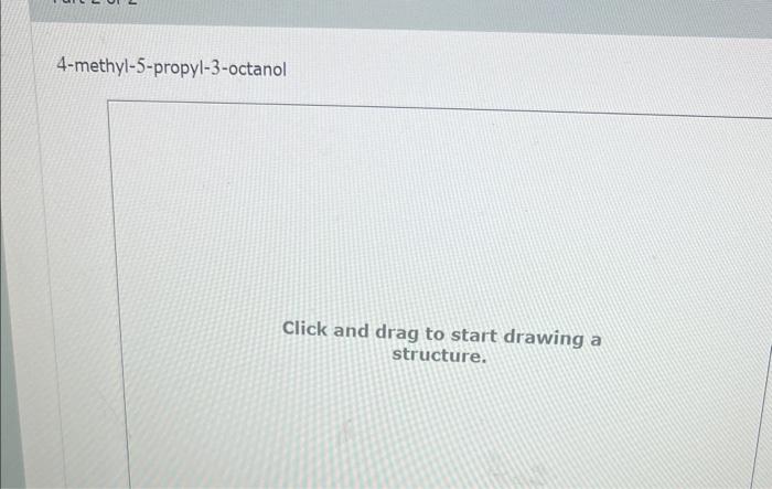 Solved 4-methyl-5-propyl-3-octanol Click and drag to start | Chegg.com