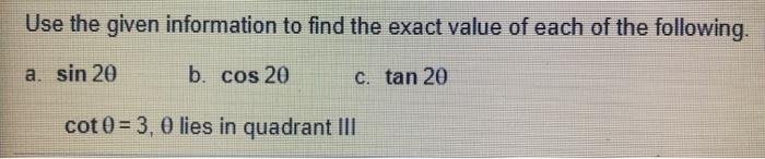 Solved Use the given information to find the exact value of | Chegg.com