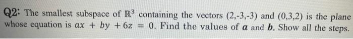 Solved Q2: The smallest subspace of R3 containing the | Chegg.com