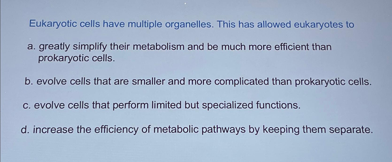 Eukaryotic cells have multiple organelles. This has | Chegg.com