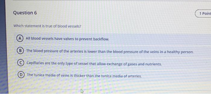 Solved Question 6 1 Point Which statement is true of blood | Chegg.com