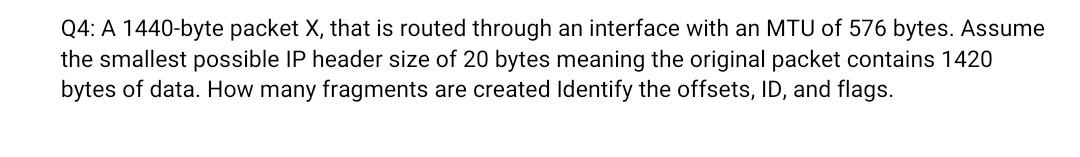 Solved Q4: A 1440-byte packet X, that is routed through an | Chegg.com