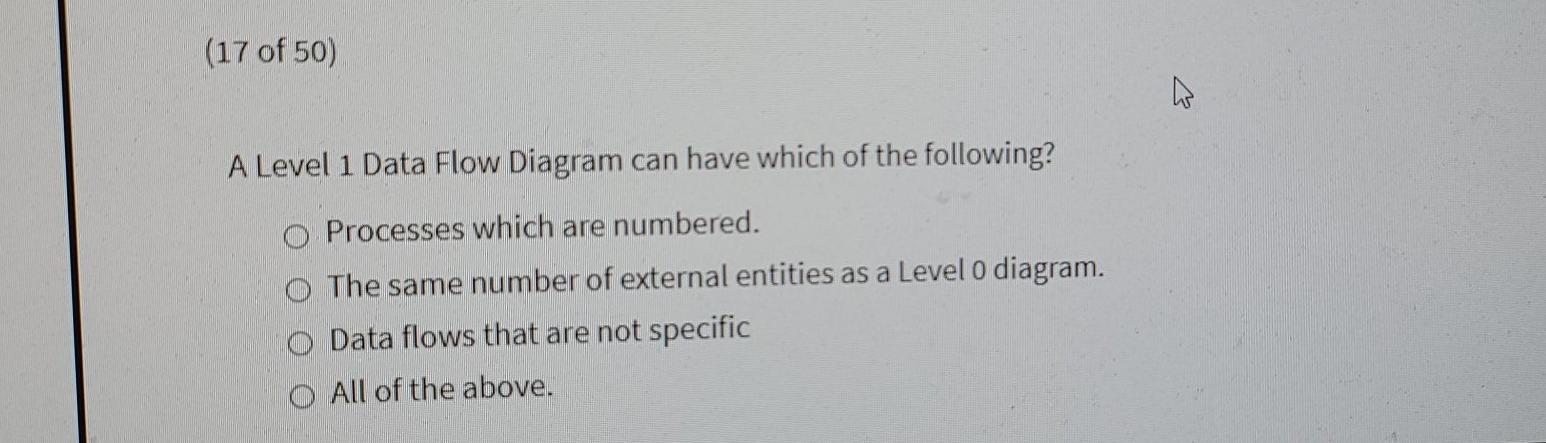 Solved (17 of 50) A Level 1 Data Flow Diagram can have which | Chegg.com