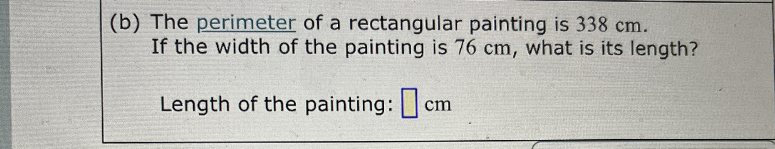 Solved (b) ﻿The perimeter of a rectangular painting is 338 | Chegg.com