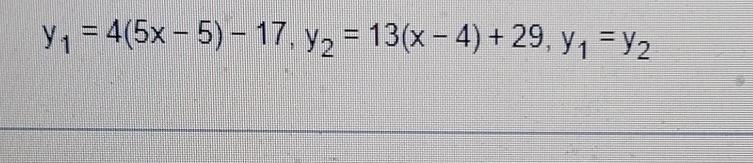 Solved y1=4(5x-5)-17,y2=13(x-4)+29,y1=y2 | Chegg.com