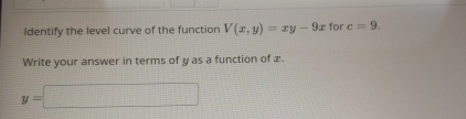 Solved Identify the level curve of the function V(x,y)=xy-9x | Chegg.com