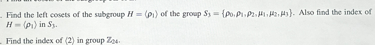 Solved Find the left cosets of the subgroup H=(:ρ1:) ﻿of the | Chegg.com