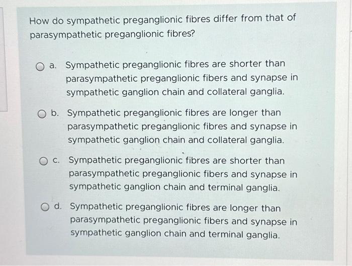 Solved How do sympathetic preganglionic fibres differ from | Chegg.com
